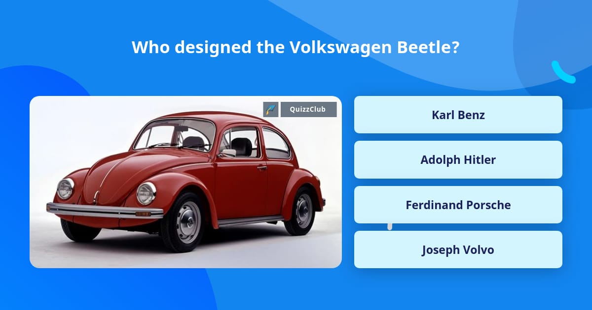 Who designed the Volkswagen Beetle? | Trivia Questions | QuizzClub