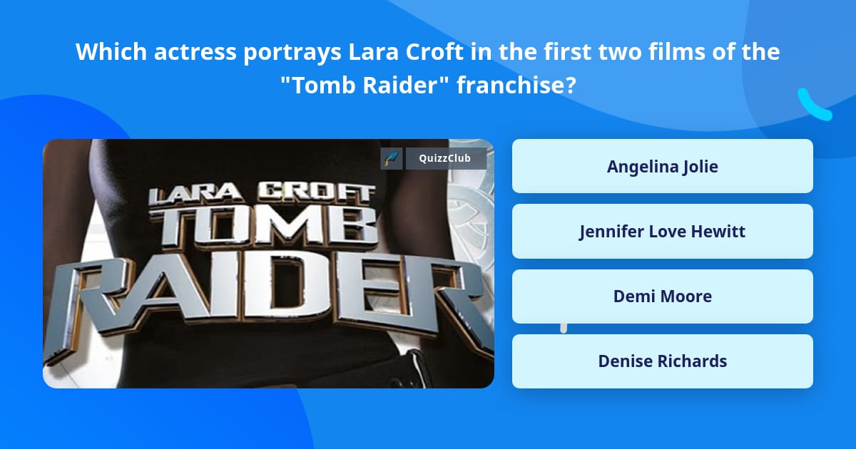 Which actress portrays Lara Croft in... | Trivia Questions | QuizzClub