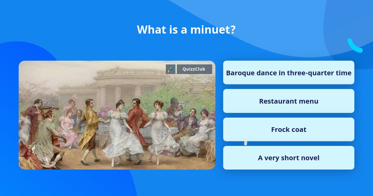 What is a minuet? | Trivia Questions | QuizzClub