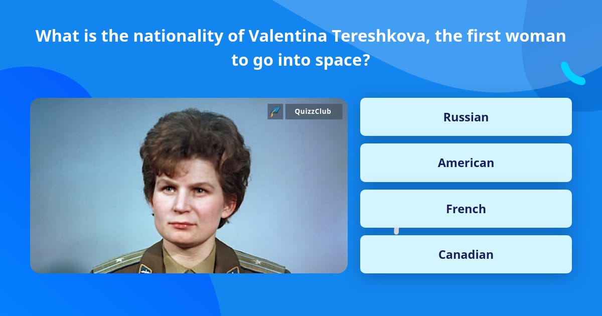What is the nationality of Valentina... | Trivia Questions | QuizzClub