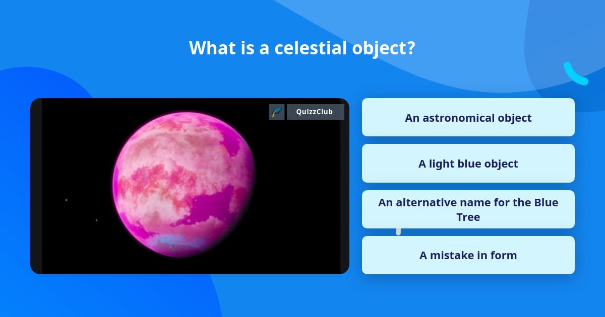 What is a celestial object? | Trivia Questions | QuizzClub