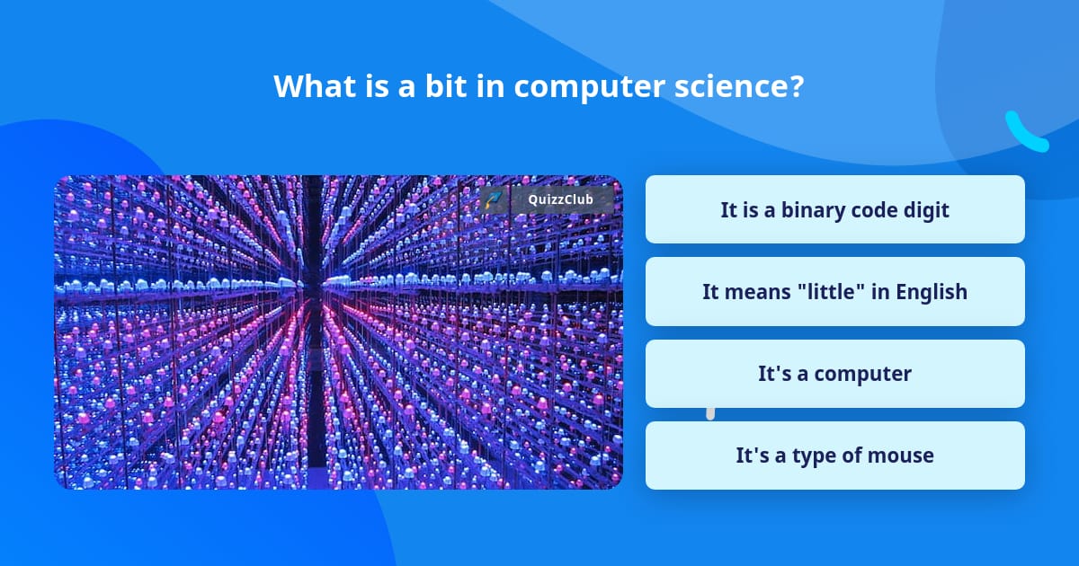 What is a bit in computer science? | Trivia Questions | QuizzClub