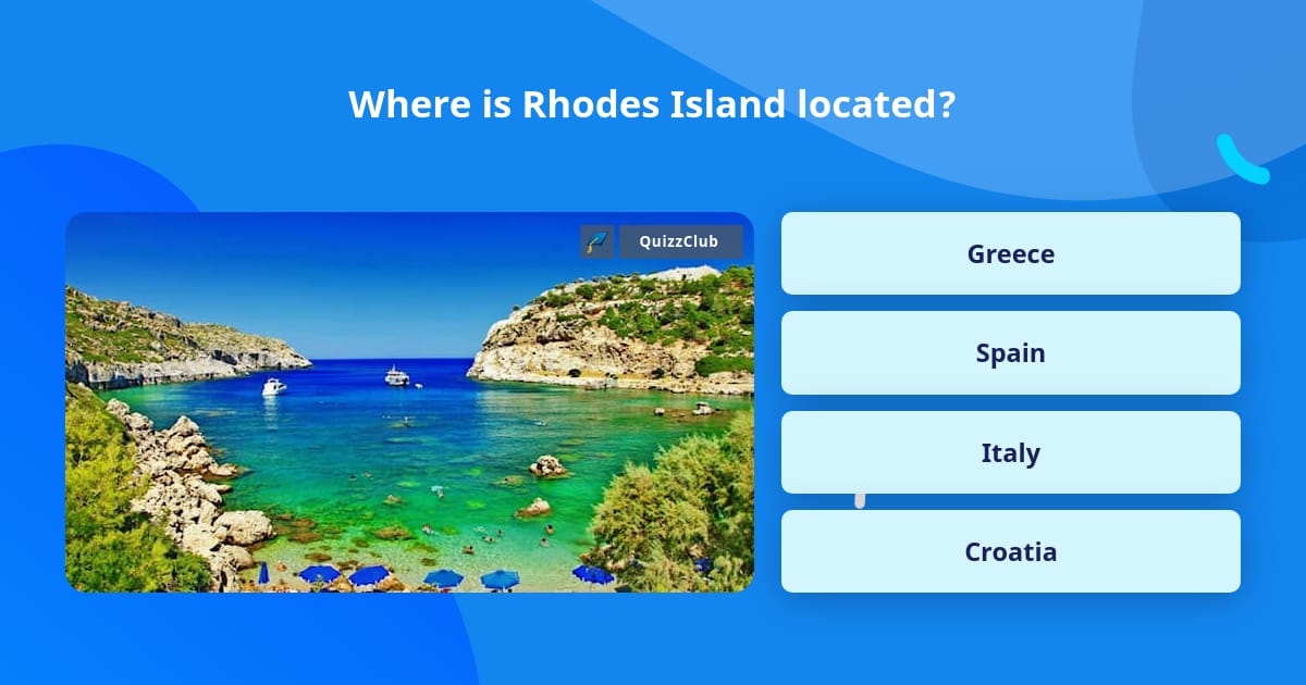 Where is Rhodes Island located? | Trivia Questions | QuizzClub