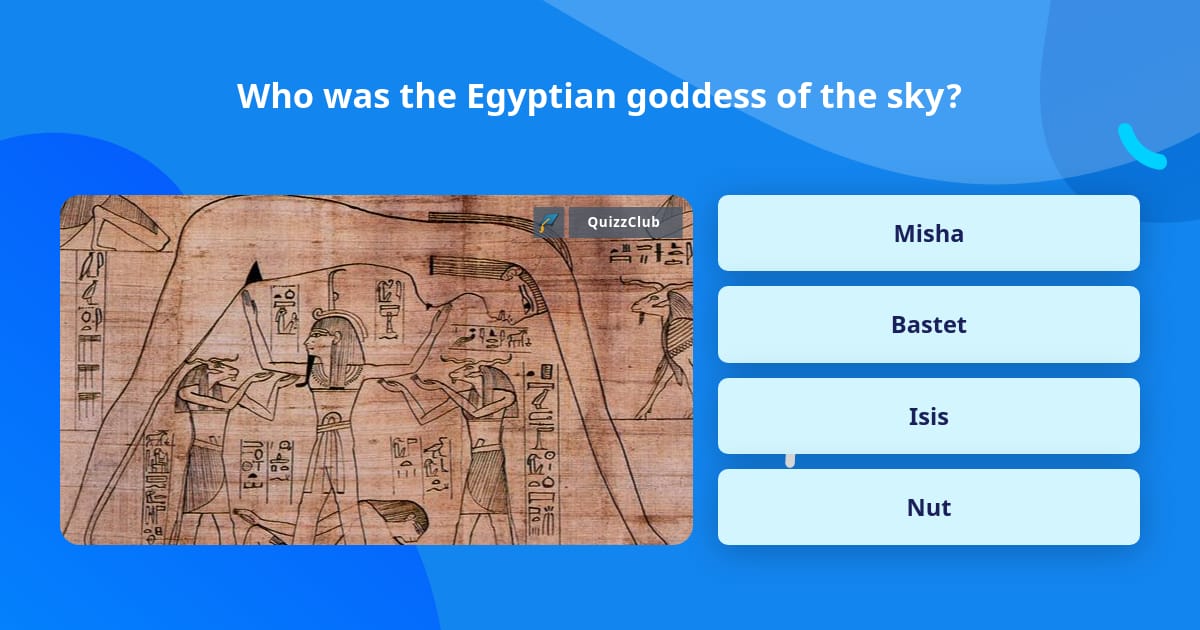 Who was the Egyptian goddess of the sky? | Trivia Questions