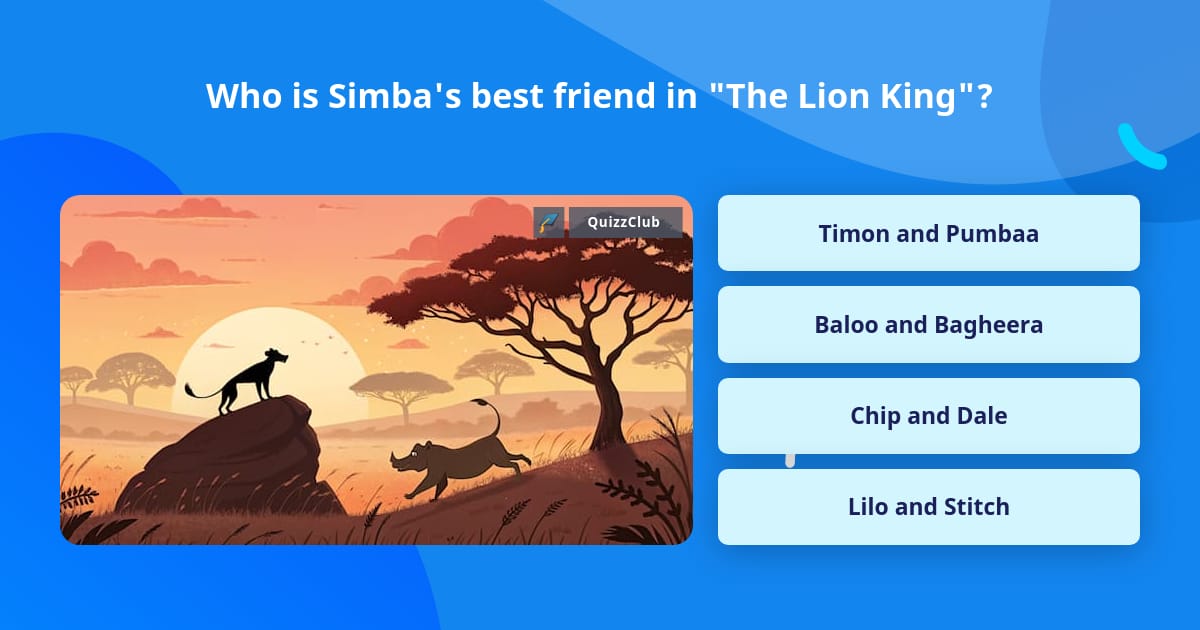 Who is Simba's best friend in "The... | Trivia Answers | QuizzClub