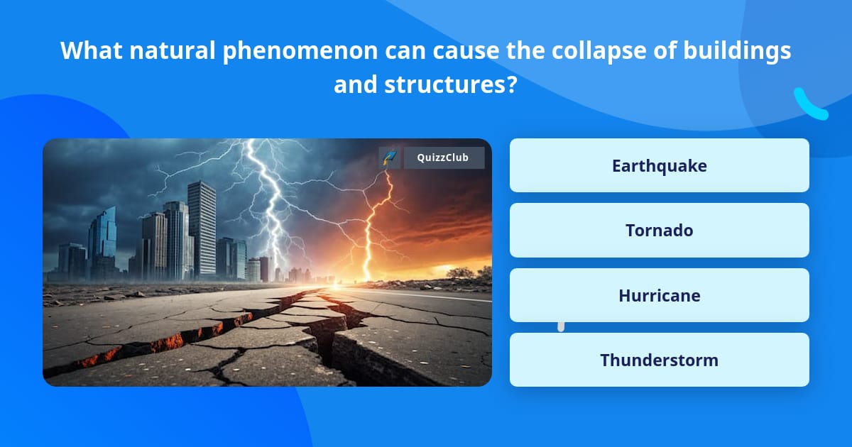 What natural phenomenon can cause... | Trivia Questions | QuizzClub