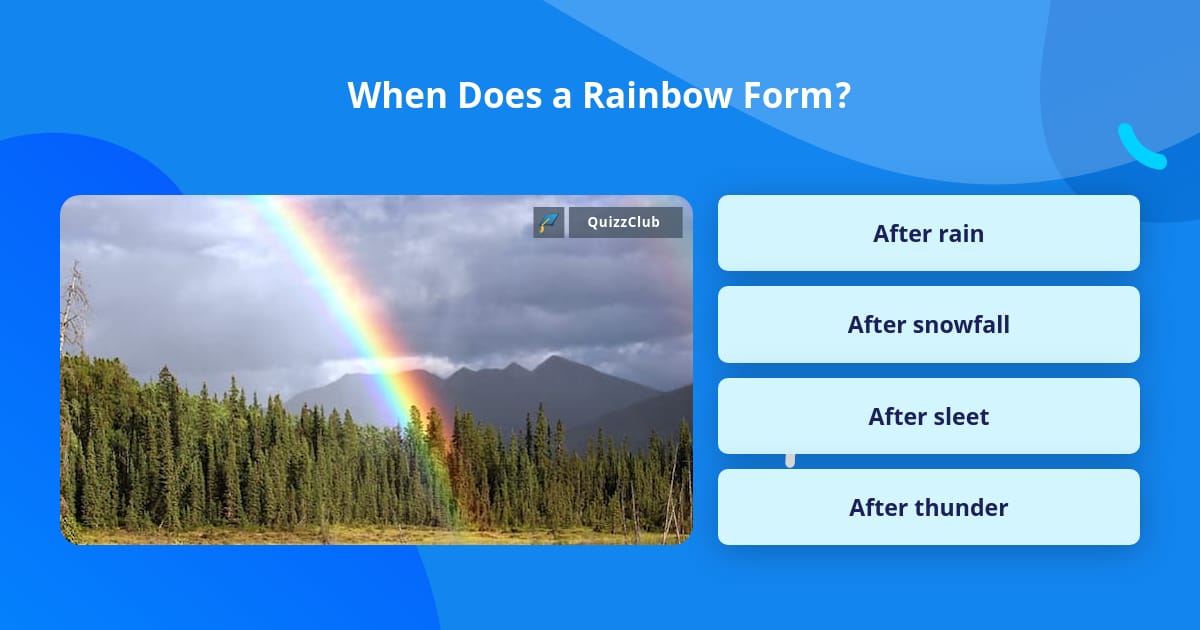 When Does a Rainbow Form? | Trivia Questions | QuizzClub