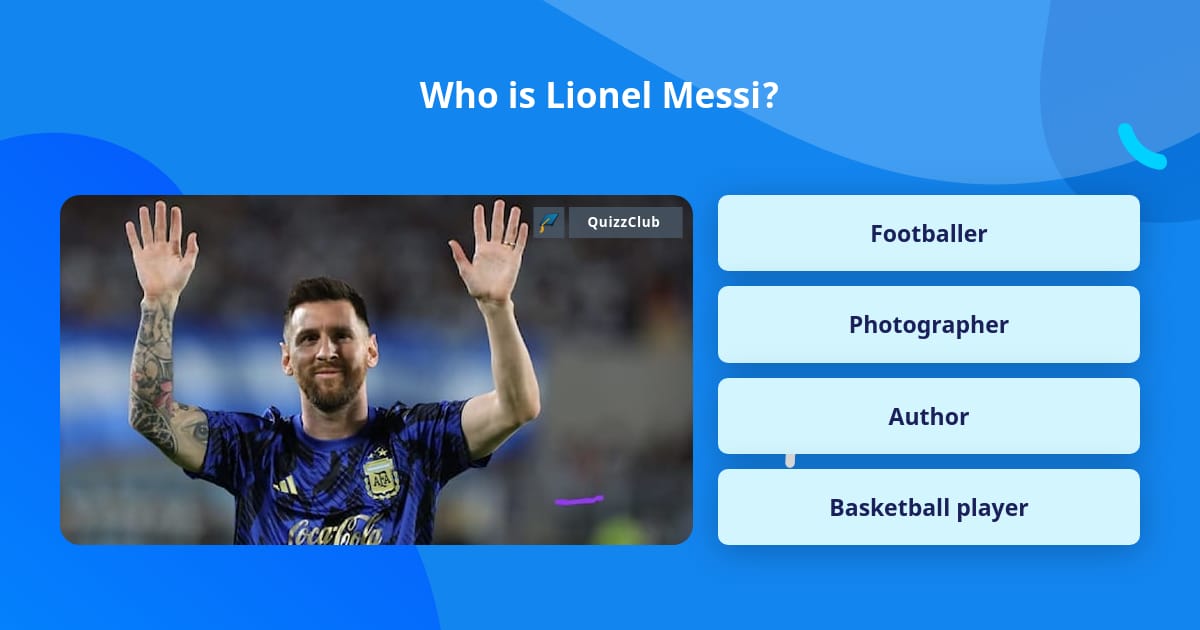 Who is Lionel Messi? | Trivia Questions | QuizzClub
