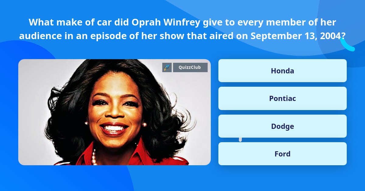What make of car did Oprah Winfrey... | Trivia Questions | QuizzClub