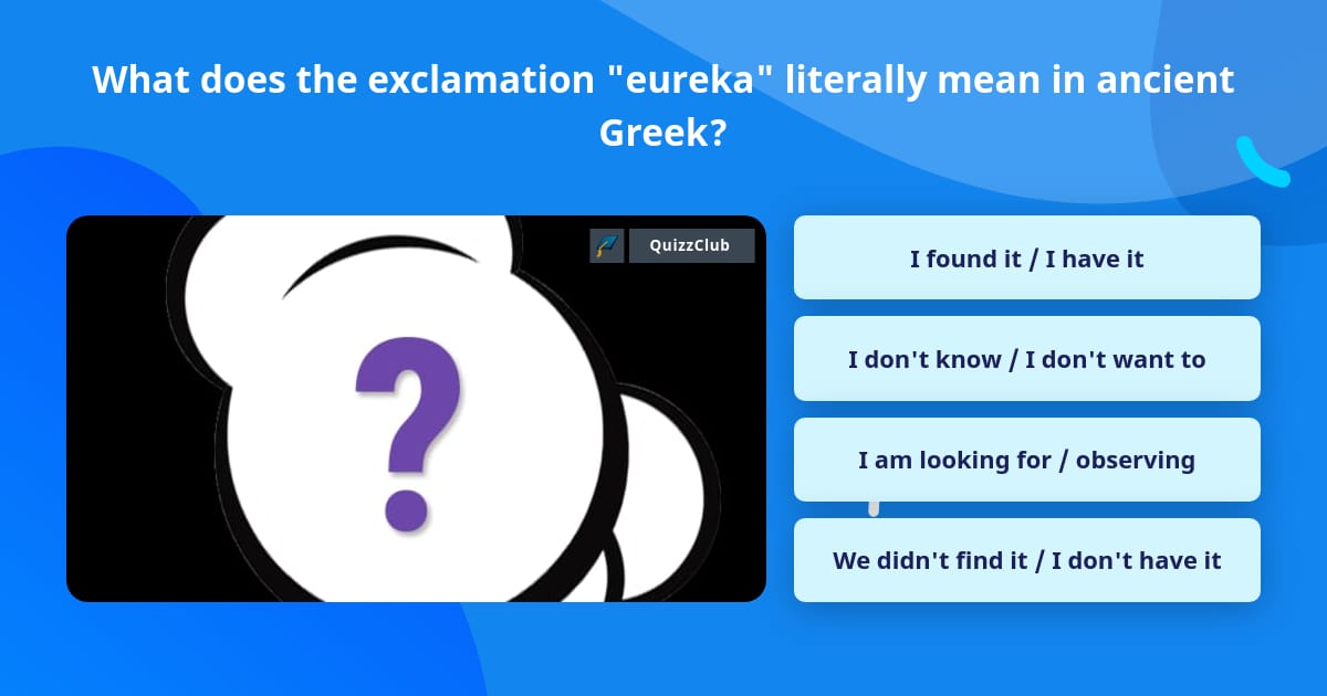 What does the exclamation "eureka"... | Trivia Questions | QuizzClub