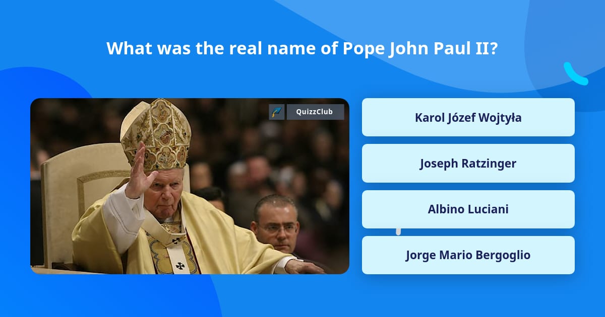 What was the real name of Pope John... | Trivia Questions | QuizzClub