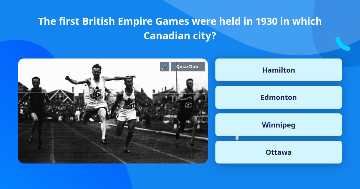 The first British Empire Games were... | Trivia Answers | QuizzClub