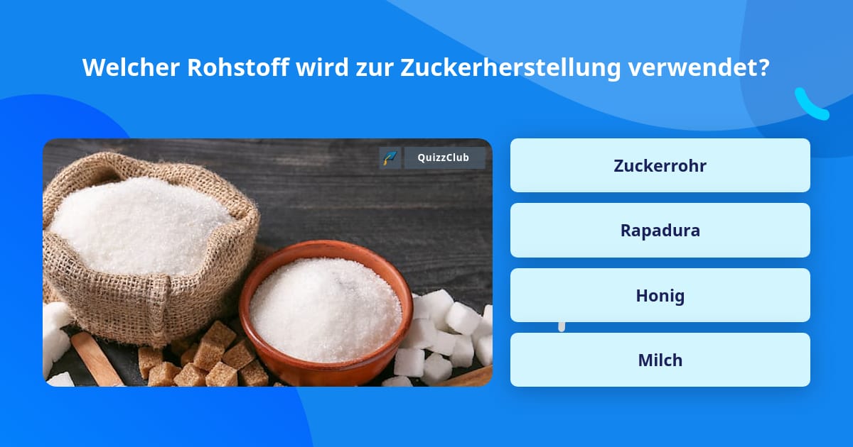 Welcher Rohstoff wird zur... | Quiz-Antworten | QuizzClub