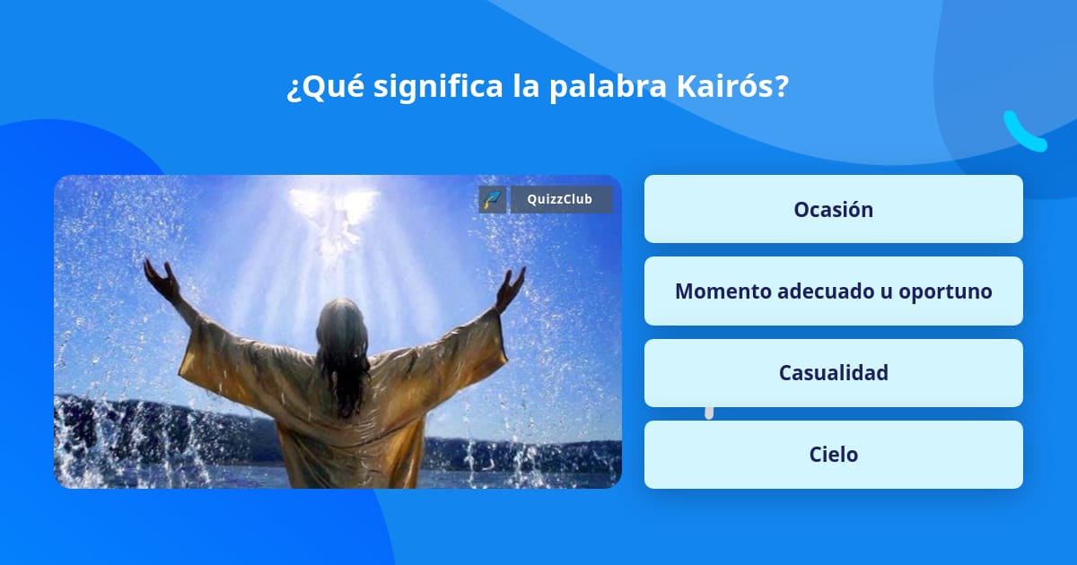 ¿Qué significa la palabra Kairós? | Las Preguntas Trivia | QuizzClub