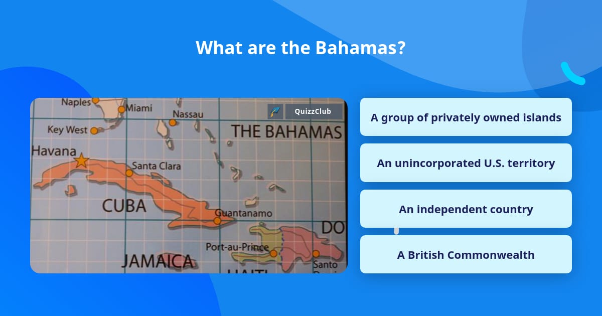 What are the Bahamas? | Trivia Questions | QuizzClub
