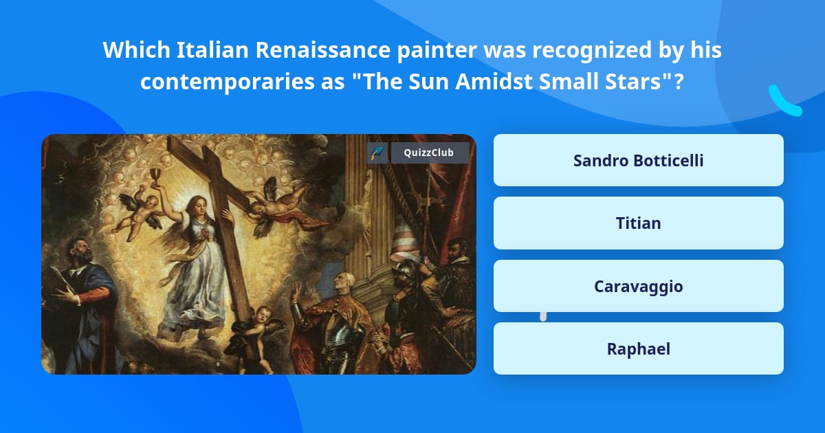 Which Italian Renaissance painter... | Trivia Answers | QuizzClub