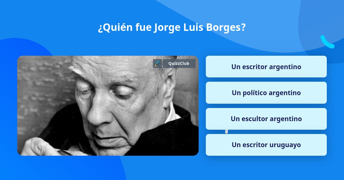 ¿Quién fue Jorge Luis Borges? | Las Preguntas Trivia | QuizzClub