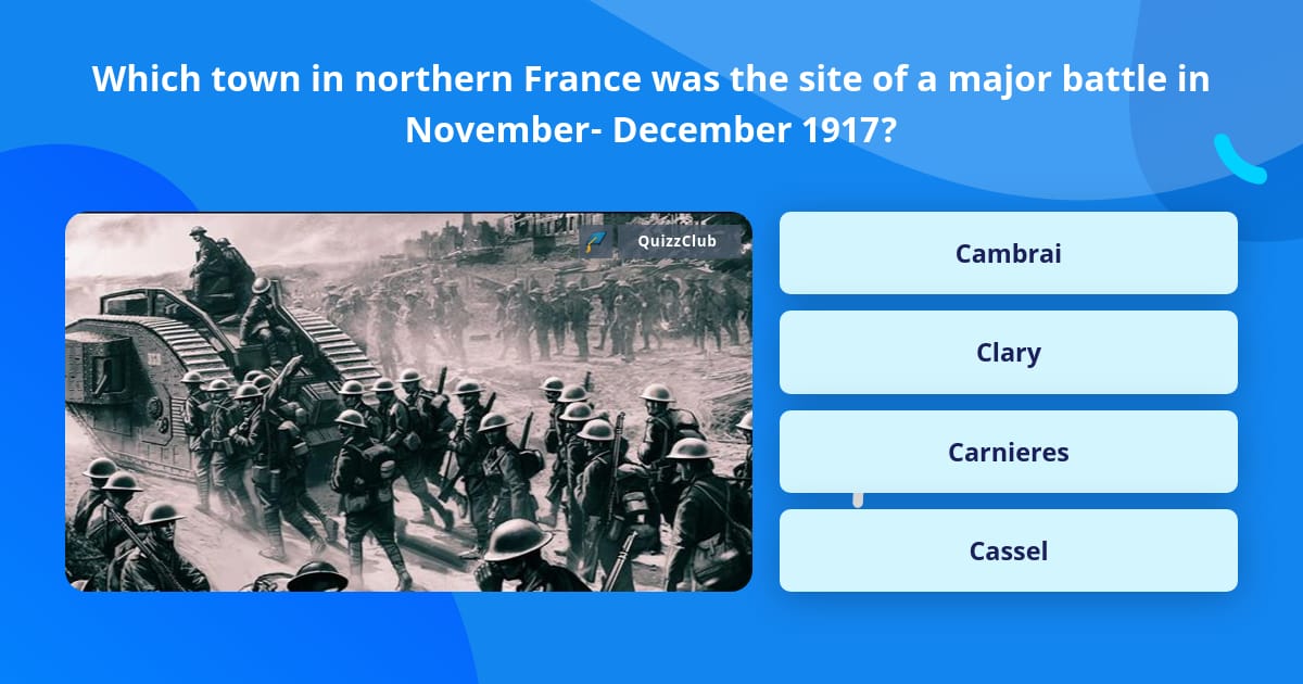 Which town in northern France was... | Trivia Answers | QuizzClub