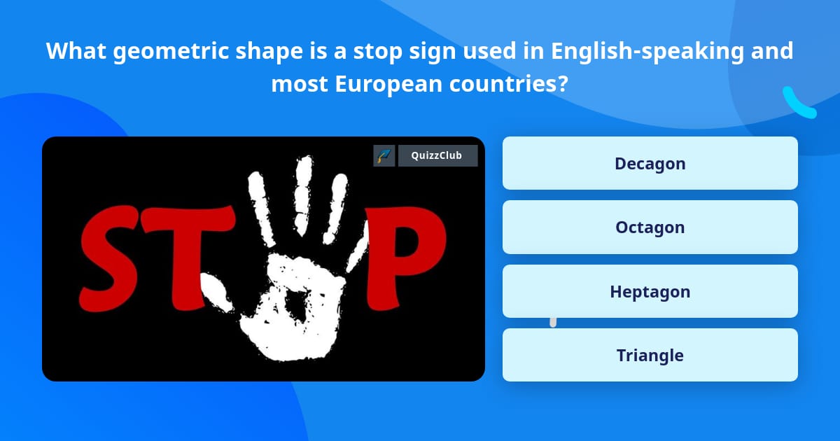 What geometric shape is a stop sign... | Trivia Answers | QuizzClub