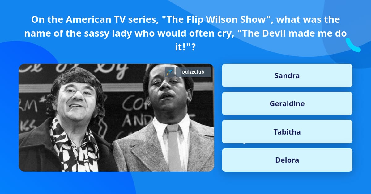 On the American TV series, "The Flip... | Trivia Answers | QuizzClub