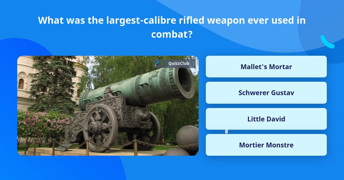 what-was-the-largest-calibre-rifled-trivia-questions-quizzclub