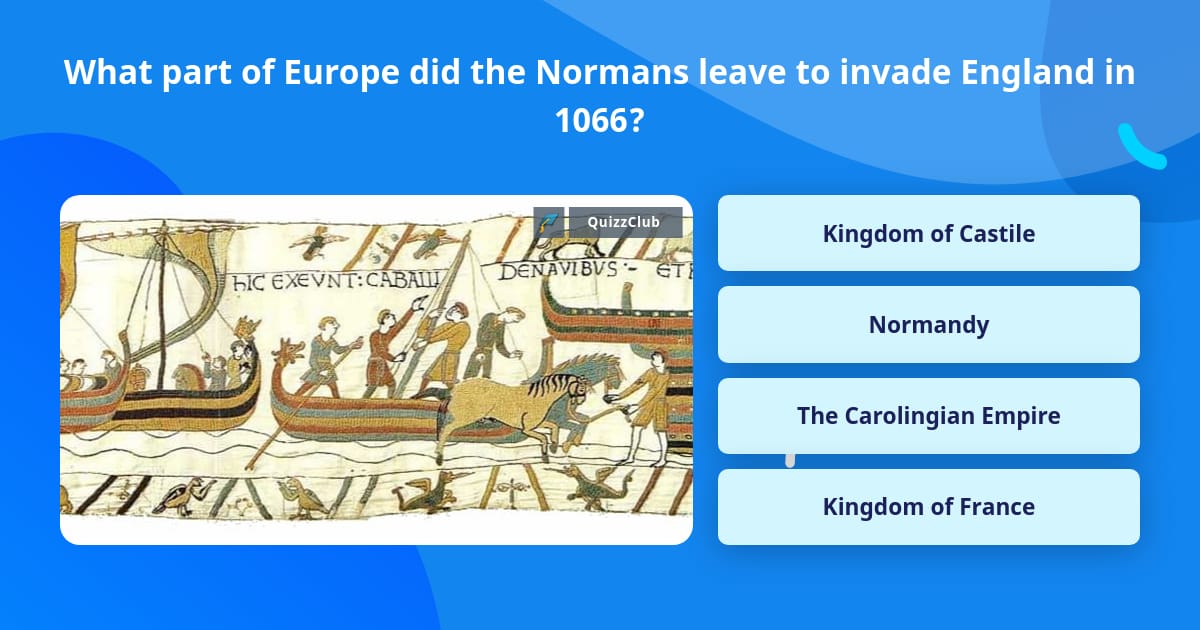 What part of Europe did the Normans... | Trivia Questions | QuizzClub
