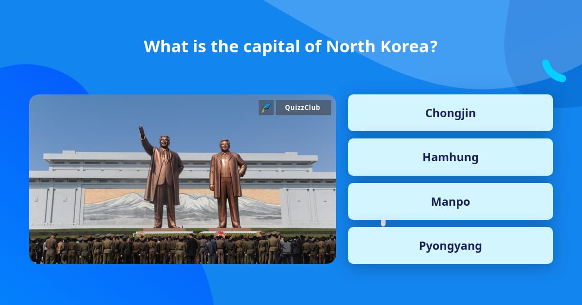 What is the capital of North Korea? | Trivia Questions | QuizzClub