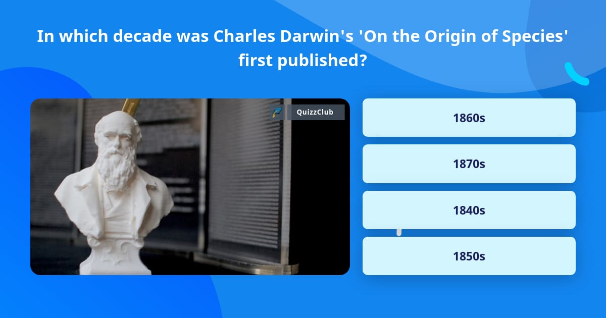 In which decade was Charles Darwin's... | Trivia Questions | QuizzClub
