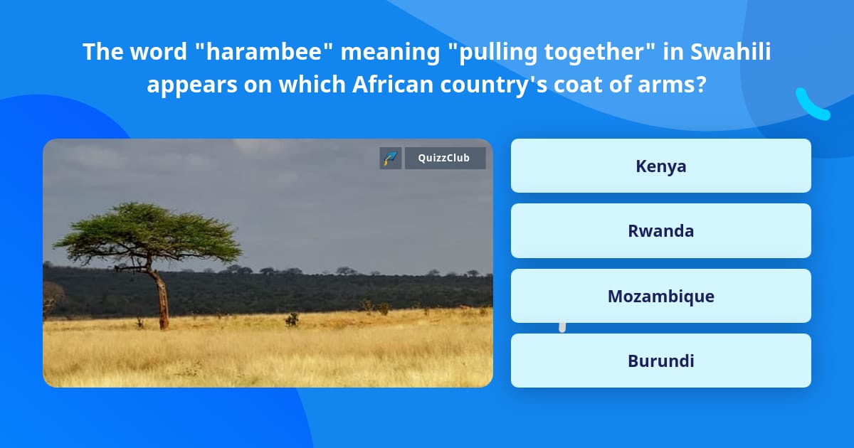 The word "harambee" meaning "pulling... | Trivia Answers | QuizzClub