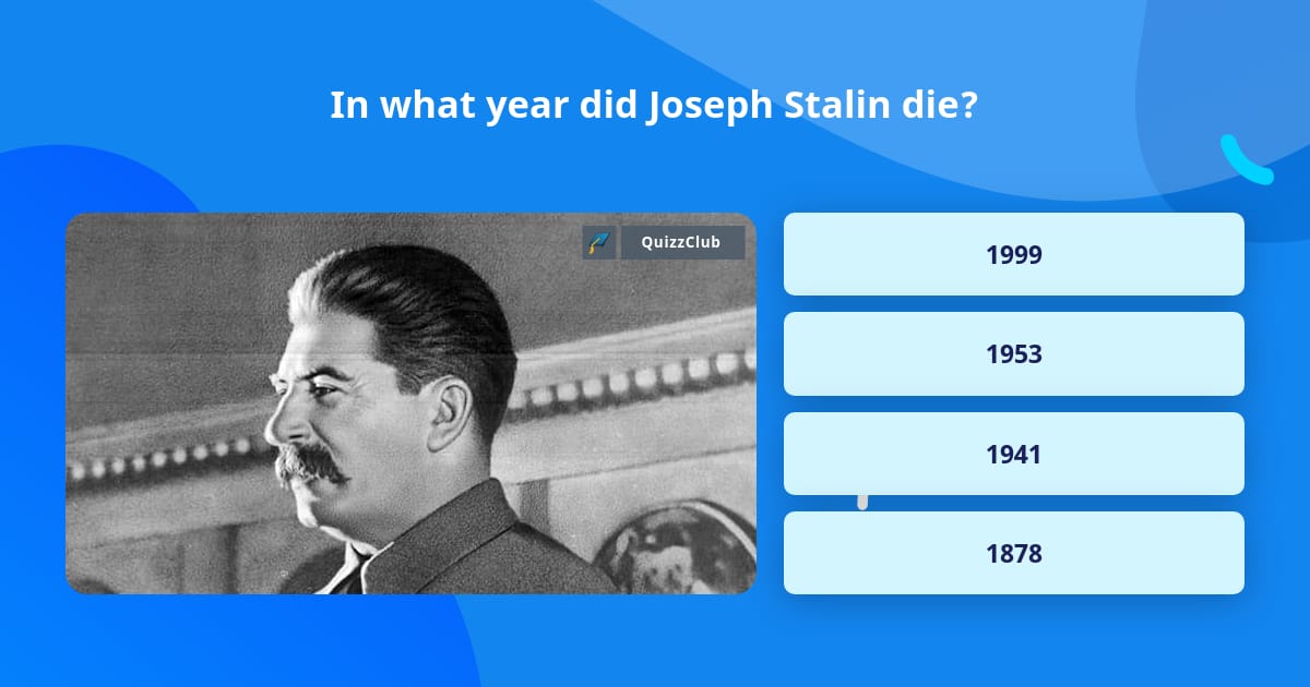 In what year did Joseph Stalin die? | Trivia Answers | QuizzClub