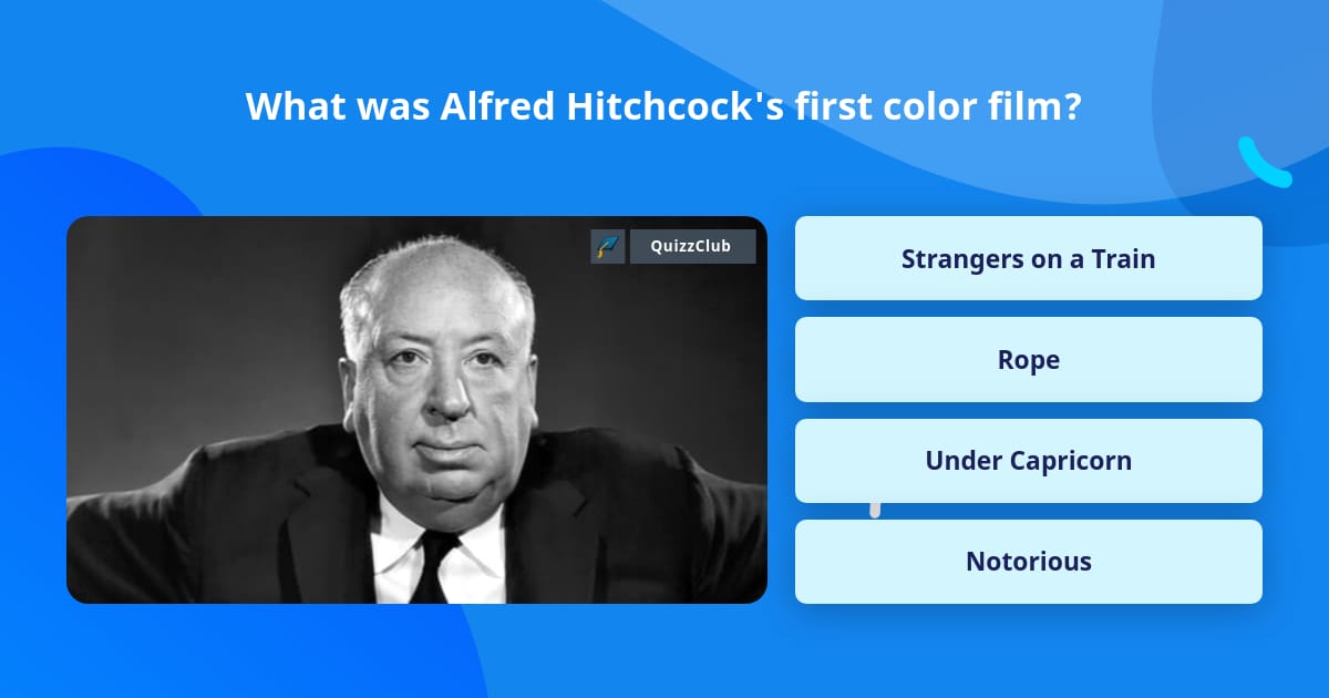 What was Alfred Hitchcock's first... | Trivia Questions | QuizzClub