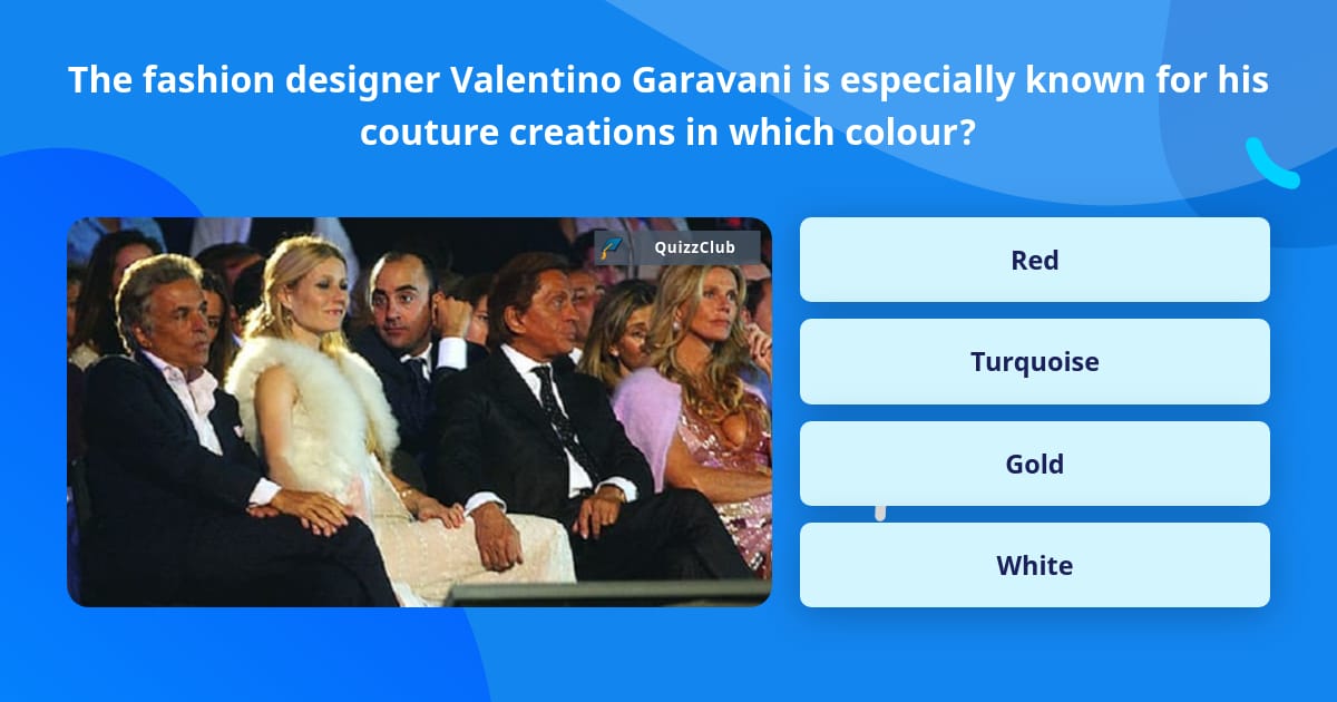 The fashion designer Valentino... | Trivia Questions | QuizzClub