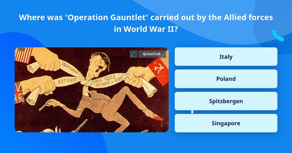 Where was 'Operation Gauntlet'... | Trivia Questions | QuizzClub