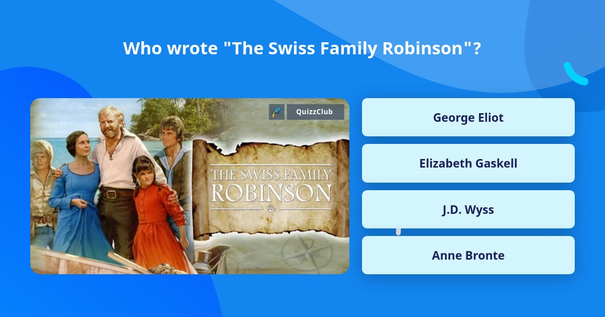 Who wrote "The Swiss Family Robinson"? | Trivia Answers | QuizzClub