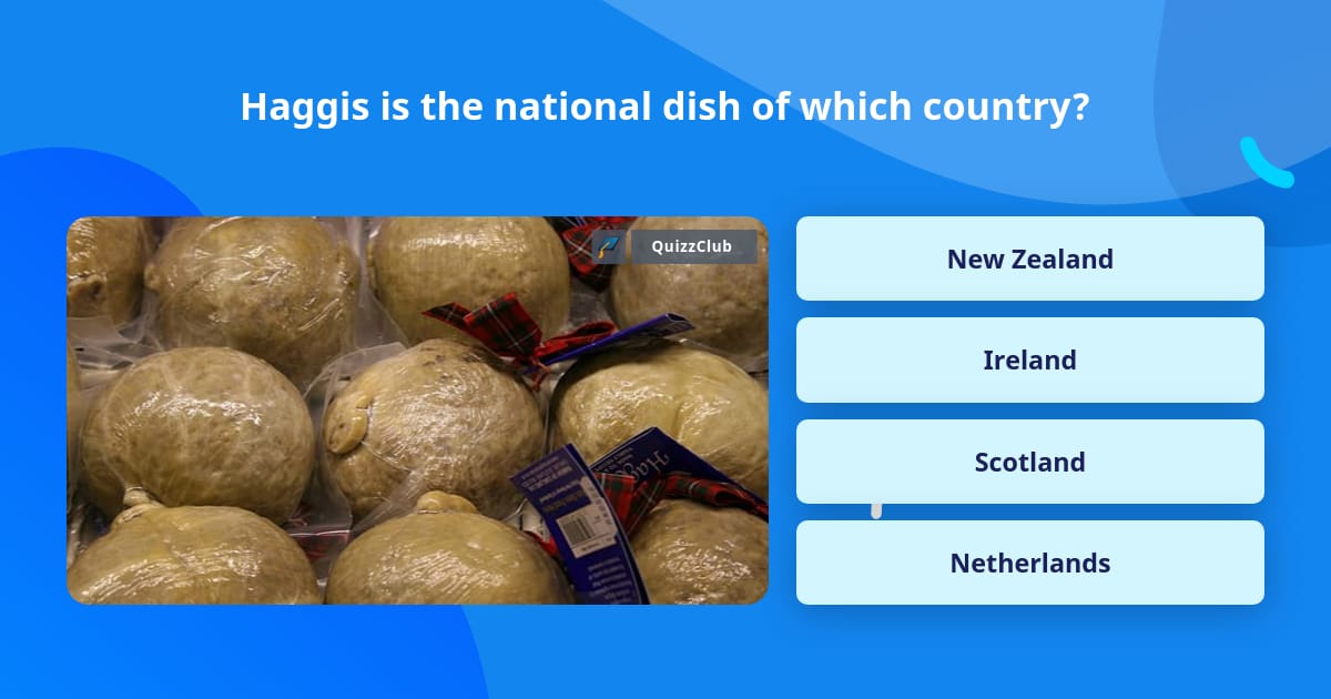 Haggis is the national dish of which... | Trivia Questions | QuizzClub