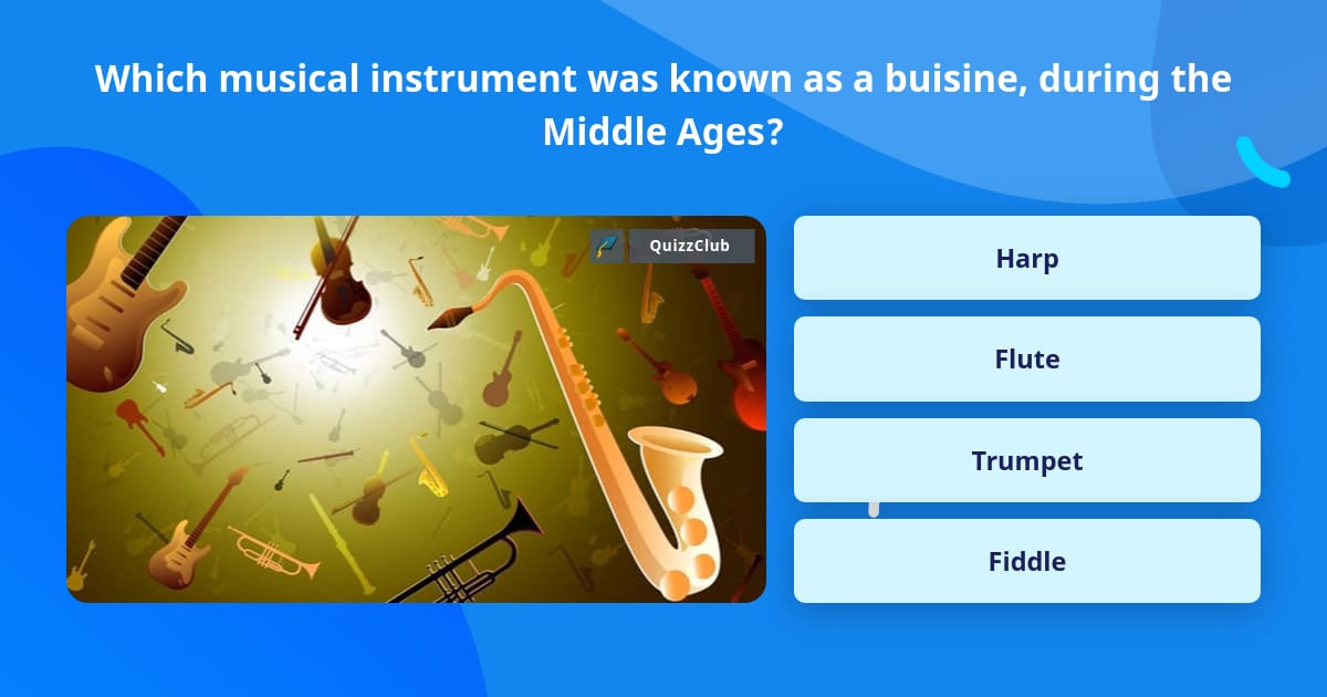 Which musical instrument was known... | Trivia Questions | QuizzClub