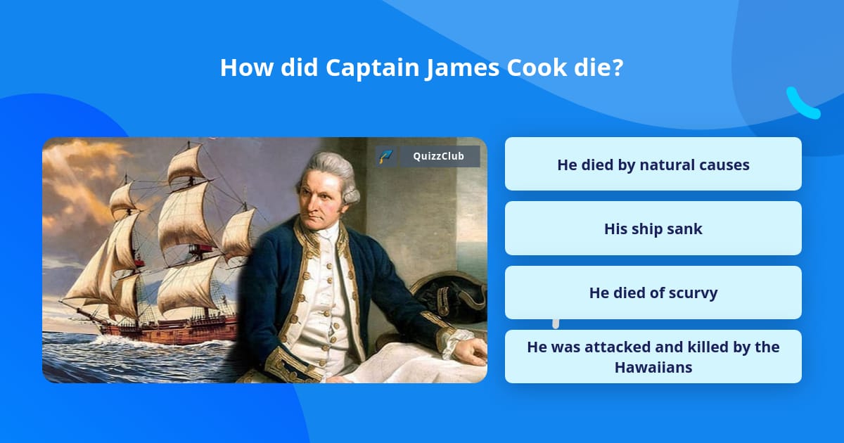 How did Captain James Cook die? | Trivia Questions | QuizzClub