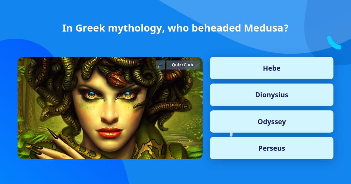 In Greek mythology, who beheaded Medusa? | Trivia Questions
