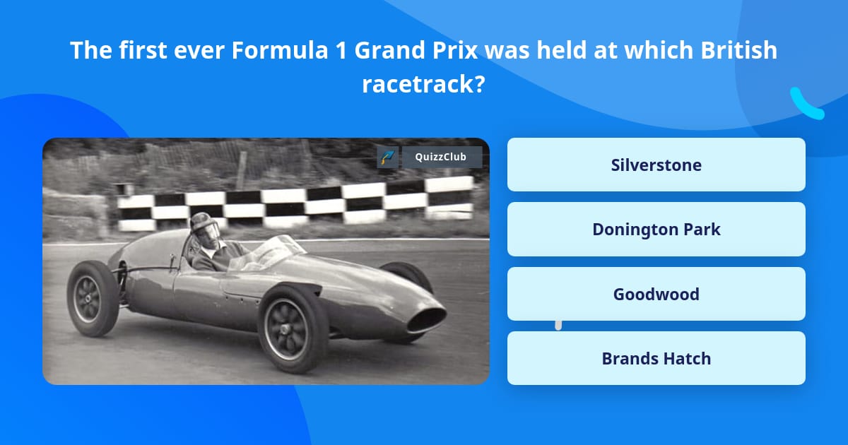 The first ever Formula 1 Grand Prix... | Trivia Answers | QuizzClub