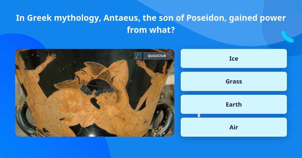 In Greek mythology, Antaeus, the son... | Trivia Questions | QuizzClub