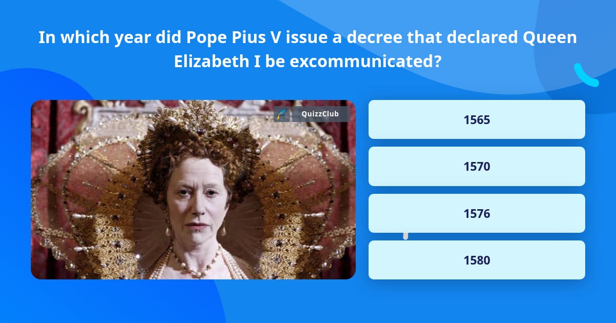 In which year did Pope Pius V issue... | Trivia Questions | QuizzClub