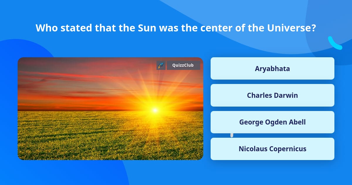 Who stated that the Sun was the... | Trivia Questions | QuizzClub
