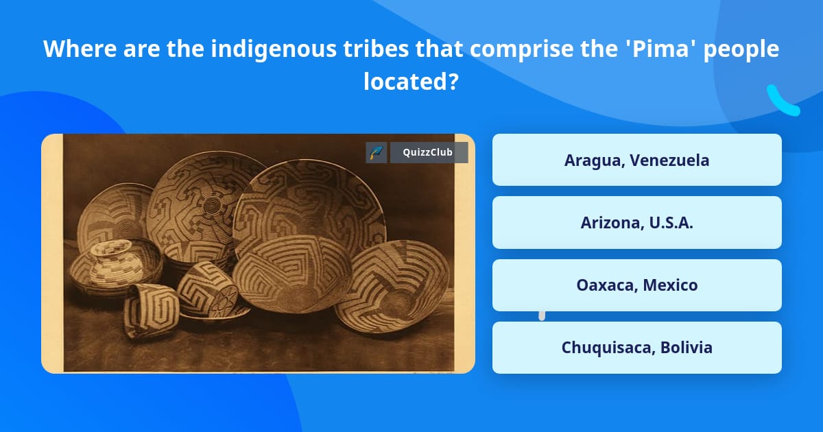 Where are the indigenous tribes that... | Trivia Answers | QuizzClub