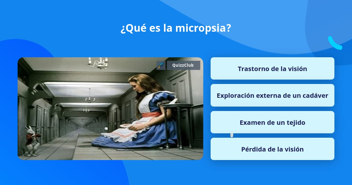 ¿Qué es la micropsia? | Las Preguntas Trivia | QuizzClub