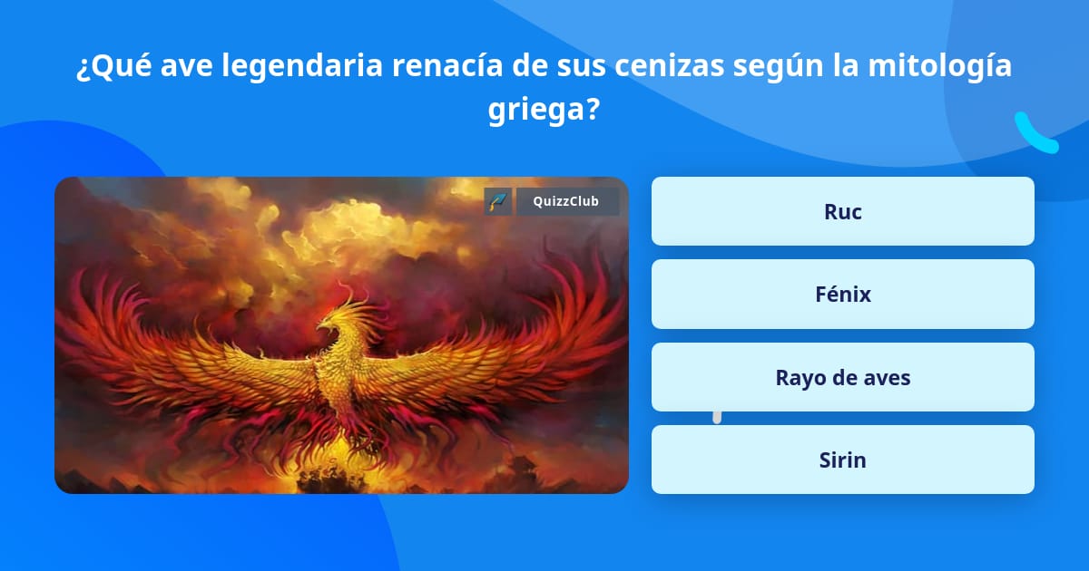 ¿Qué ave legendaria renacía de sus... | Las Preguntas Trivia