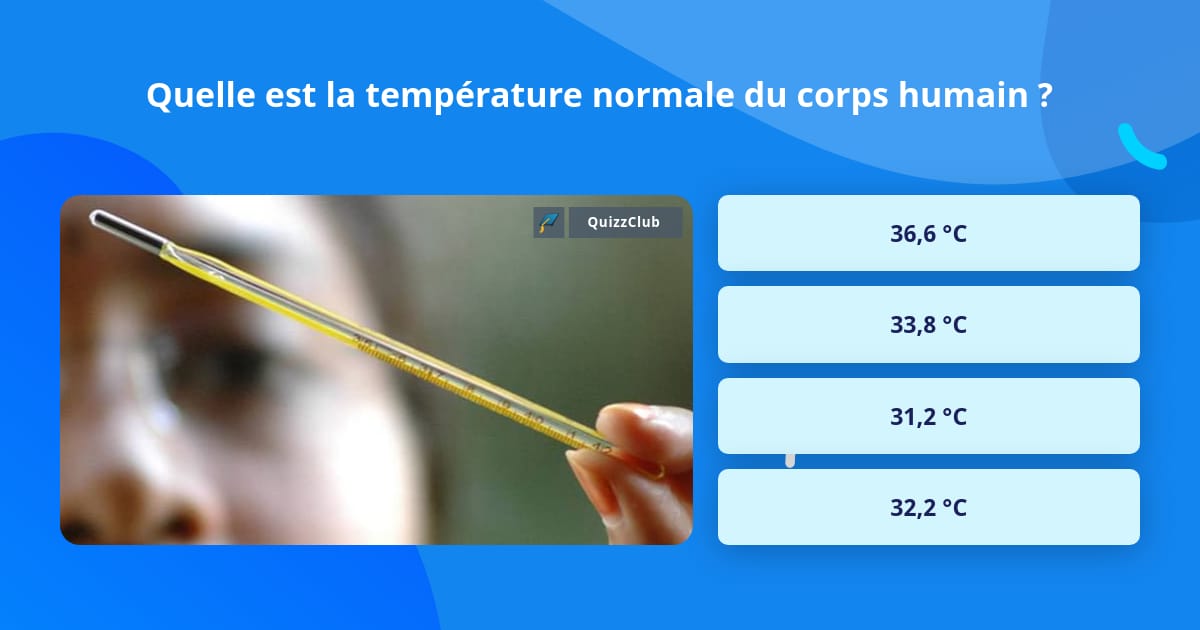 Quelle est la température normale du... | Questions | QuizzClub