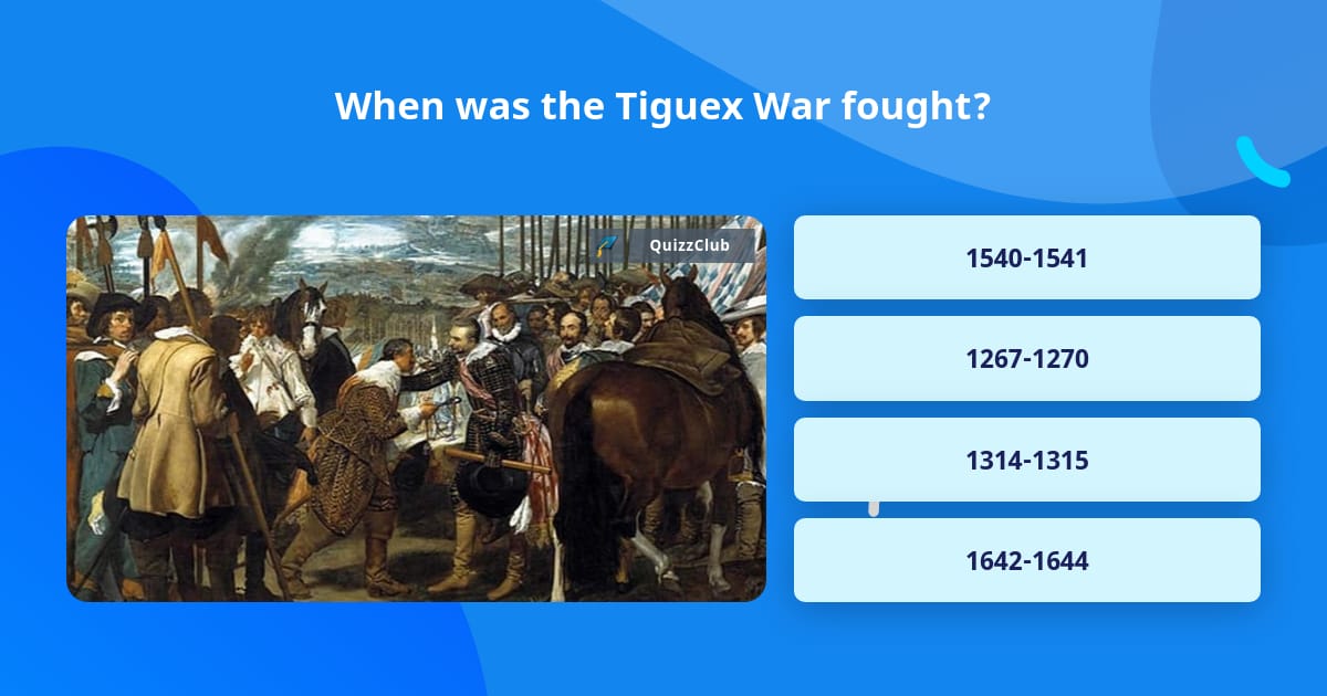 When was the Tiguex War fought? | Trivia Questions | QuizzClub