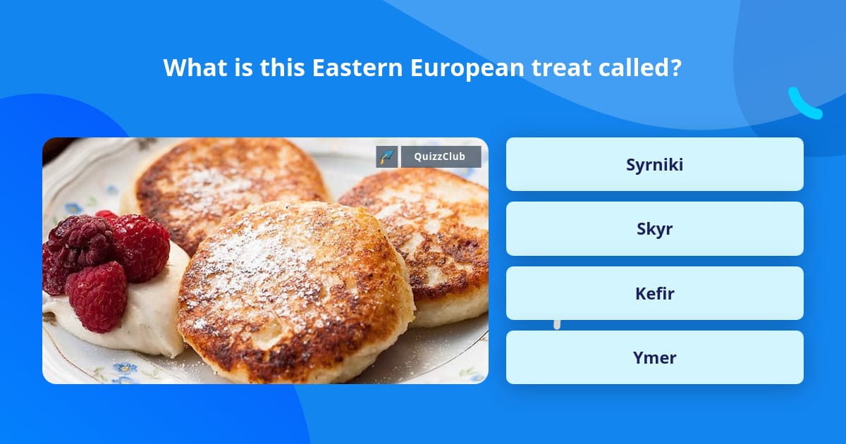 What is this Eastern European treat... | Trivia Answers | QuizzClub
