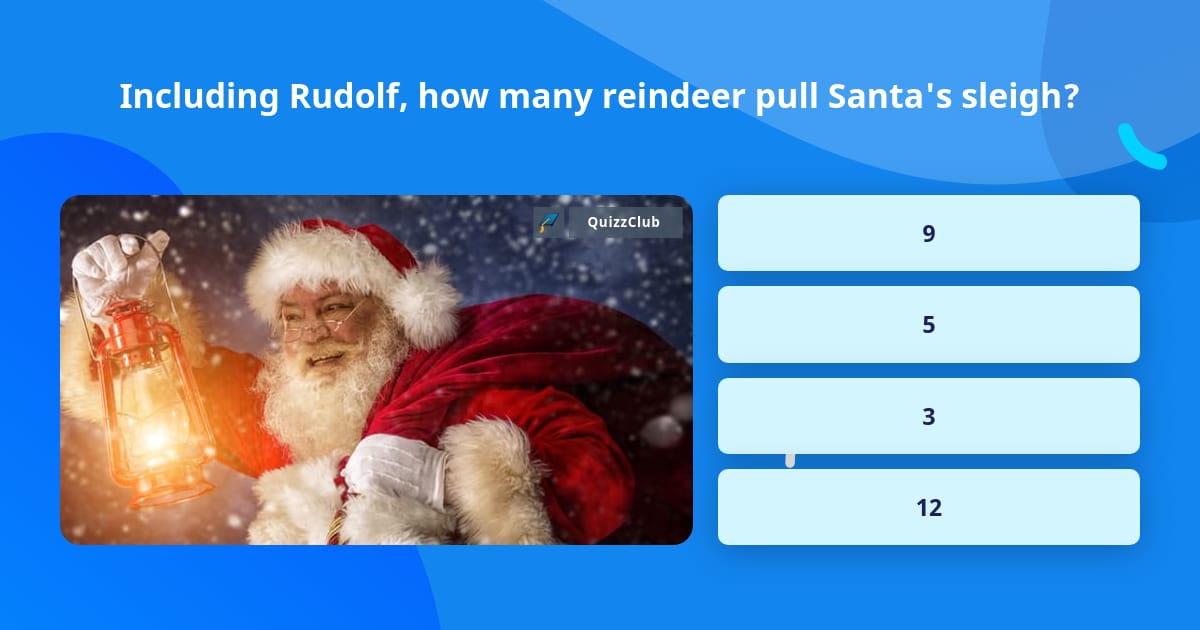 Including Rudolf, how many reindeer... | Trivia Questions | QuizzClub