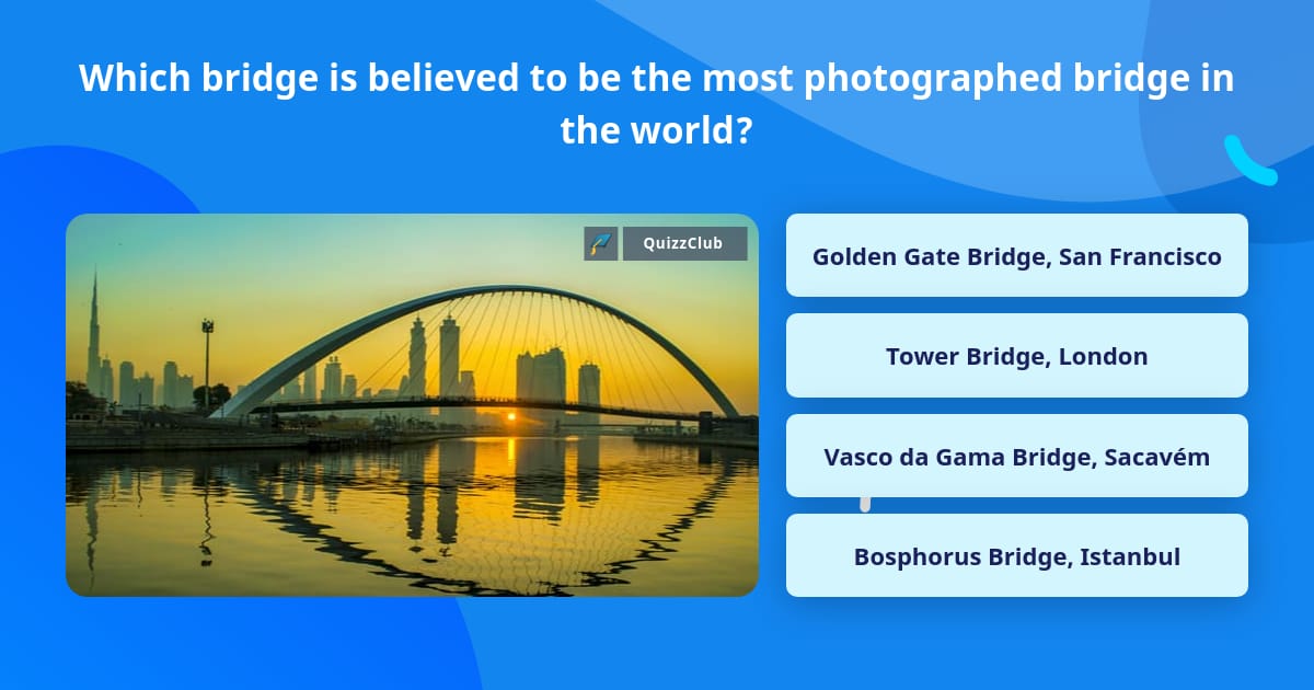 Which bridge is believed to be the... | Trivia Questions | QuizzClub